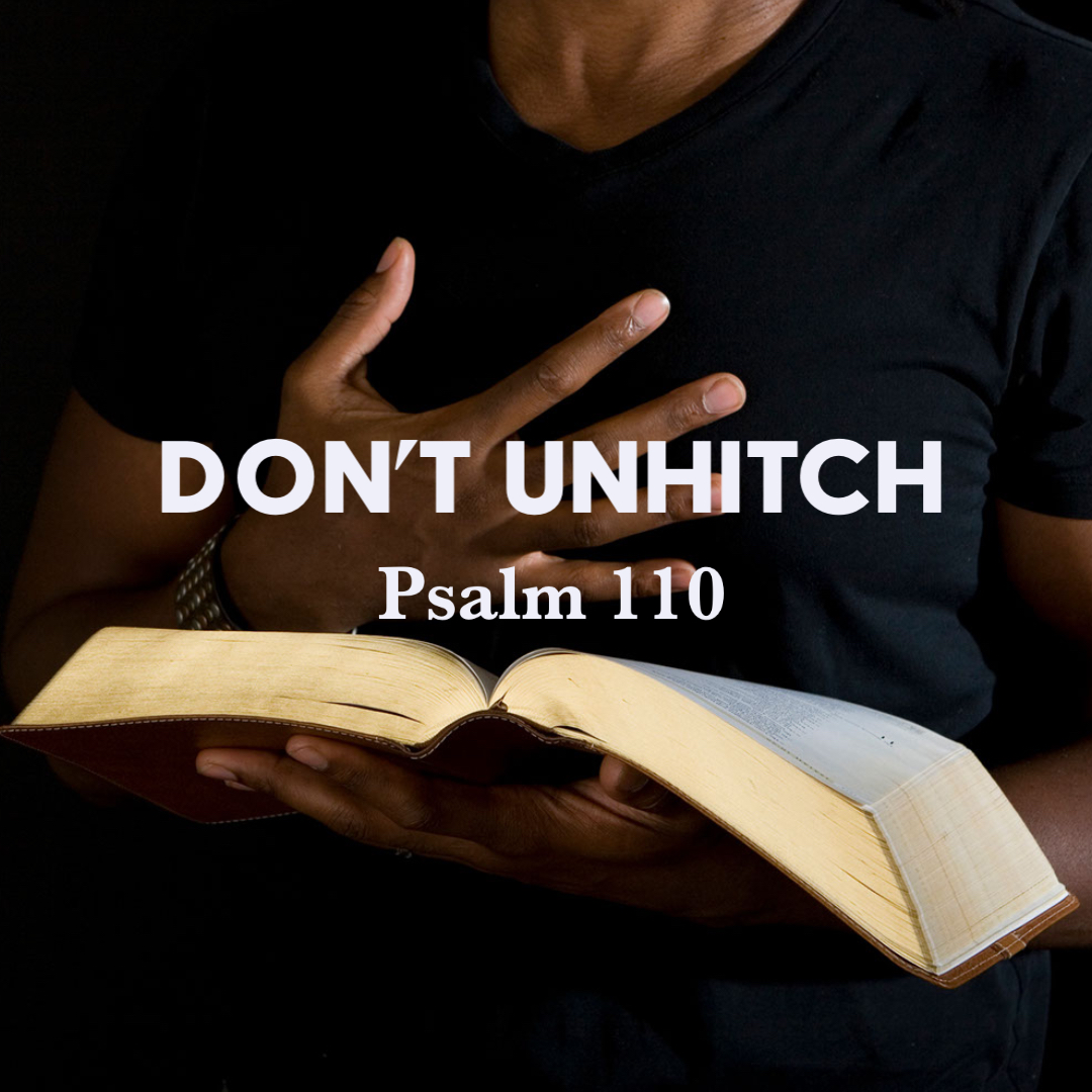 Psalm 110: Don’t Unhitch – God Centered Life