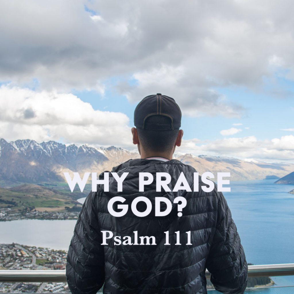 Psalm 111: Why Praise God? – God Centered Life