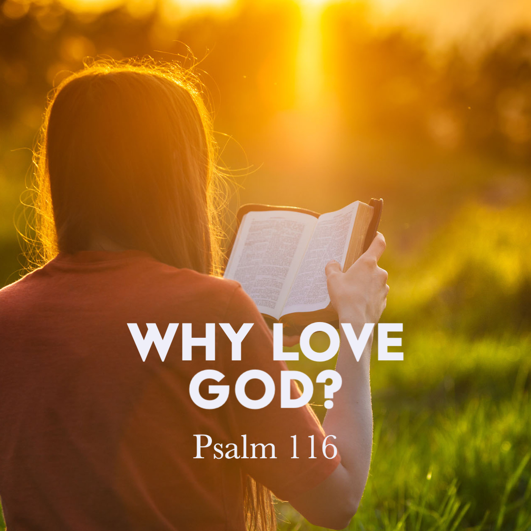Psalm 116: Why Love God? – God Centered Life
