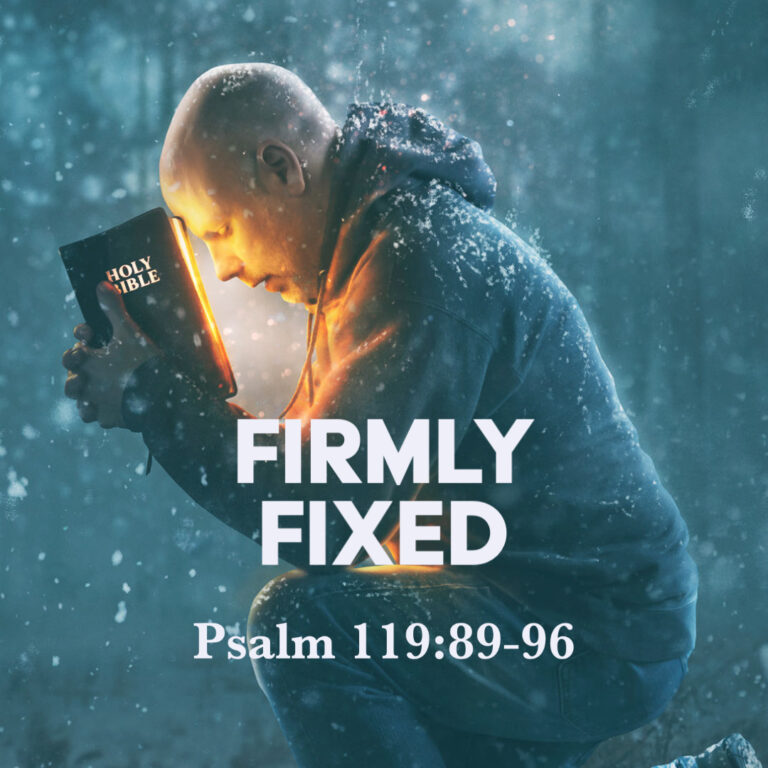 Psalm 119 89 96 Firmly Fixed God Centered Life