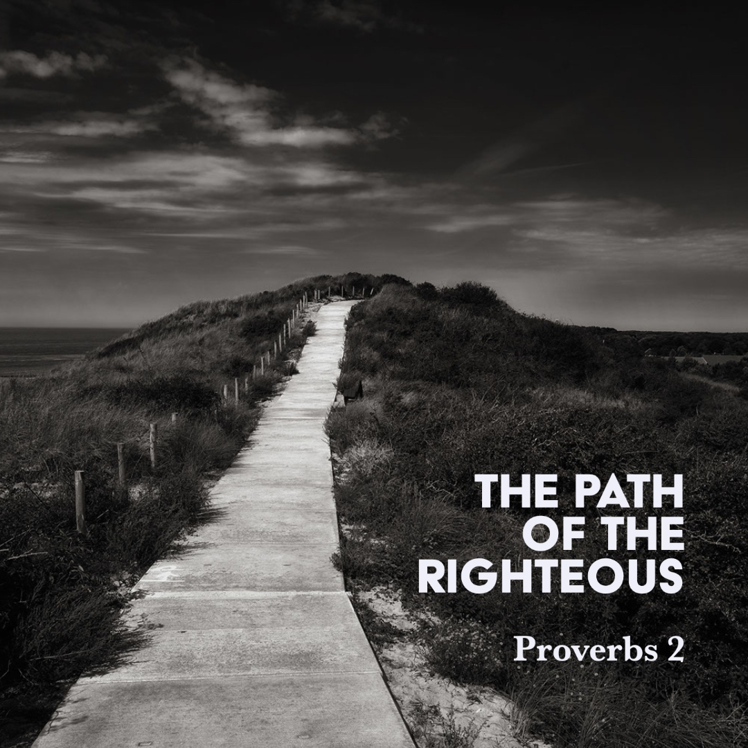 Proverbs 2: The Path of the Righteous – God Centered Life