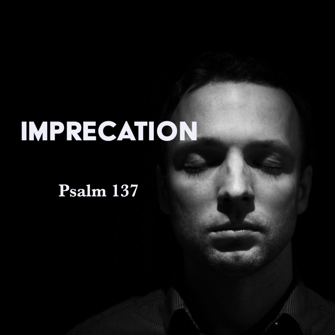 Psalm 137: Imprecation – God Centered Life