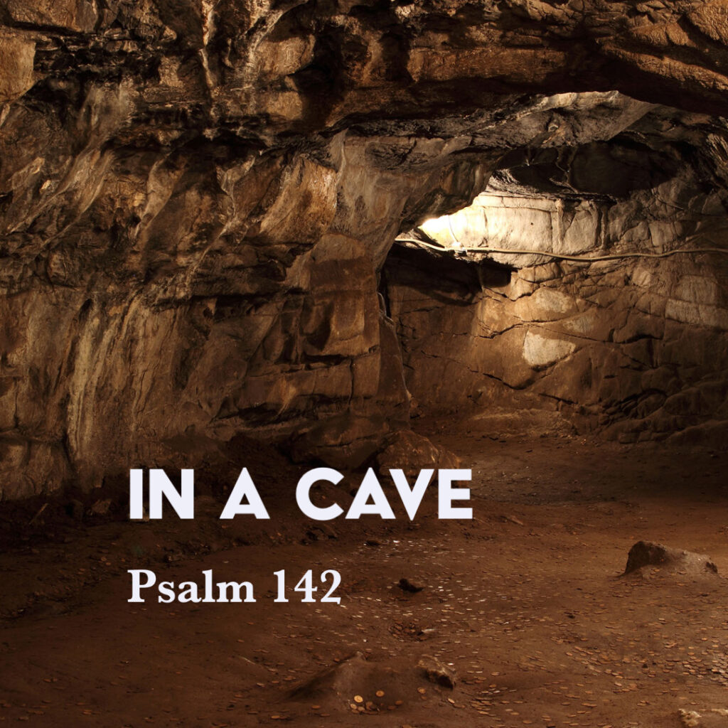 Psalm 142: In a Cave – God Centered Life