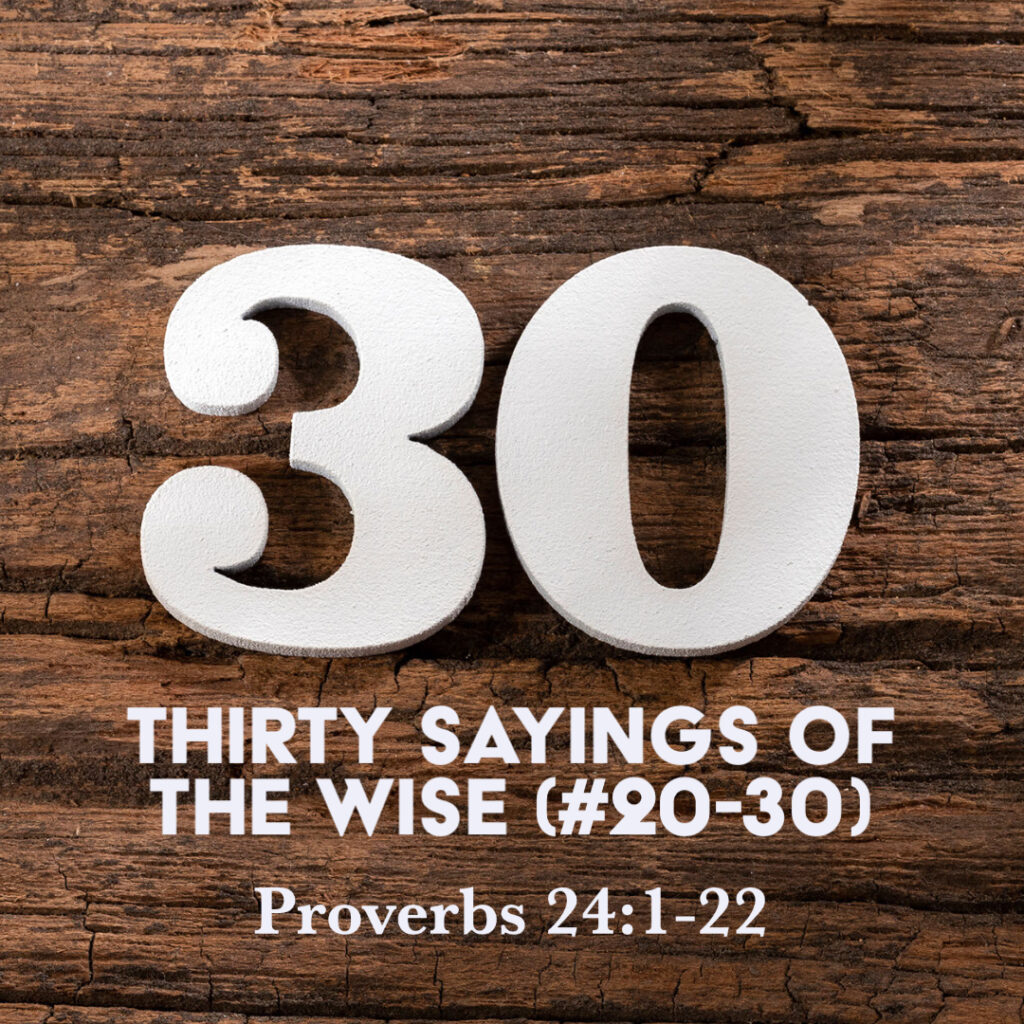 Proverbs 24:1-22: Thirty Sayings of the Wise (#20-30) – God Centered Life