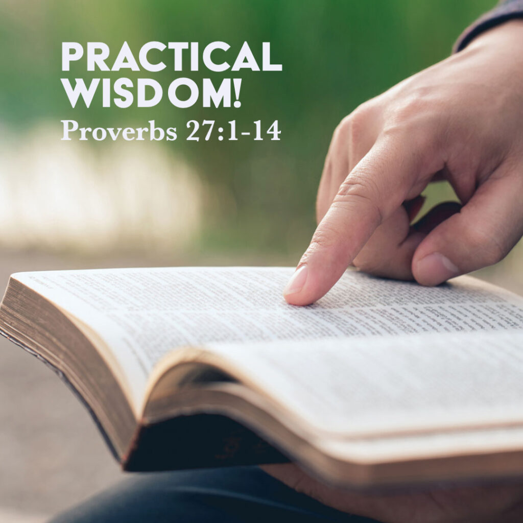 Proverbs 27:1-14: Practical Wisdom! – God Centered Life