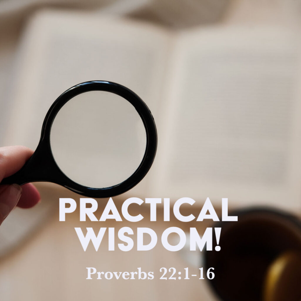 Proverbs 22:1-16: Practical Wisdom! – God Centered Life