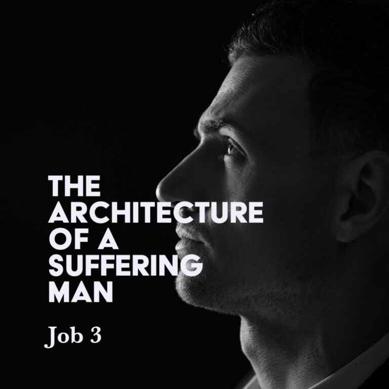 Job 3: The Architecture of a Suffering Man – God Centered Life