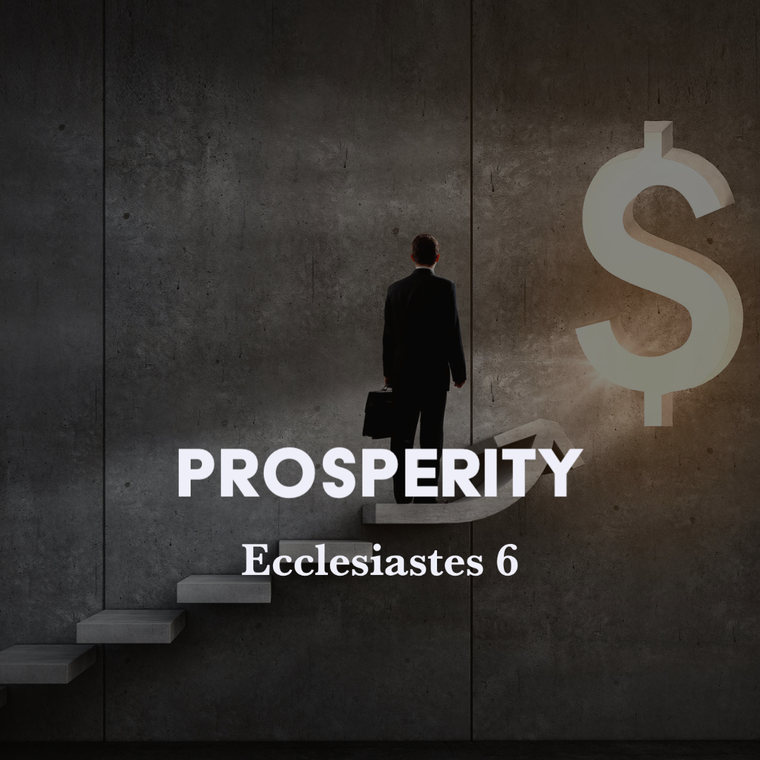 Ecclesiastes 6: Prosperity - God Centered Life
