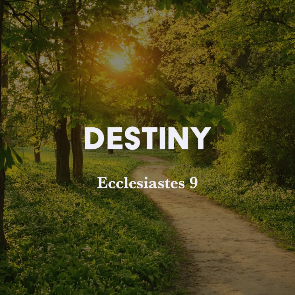 Ecclesiastes 9: Destiny - God Centered Life