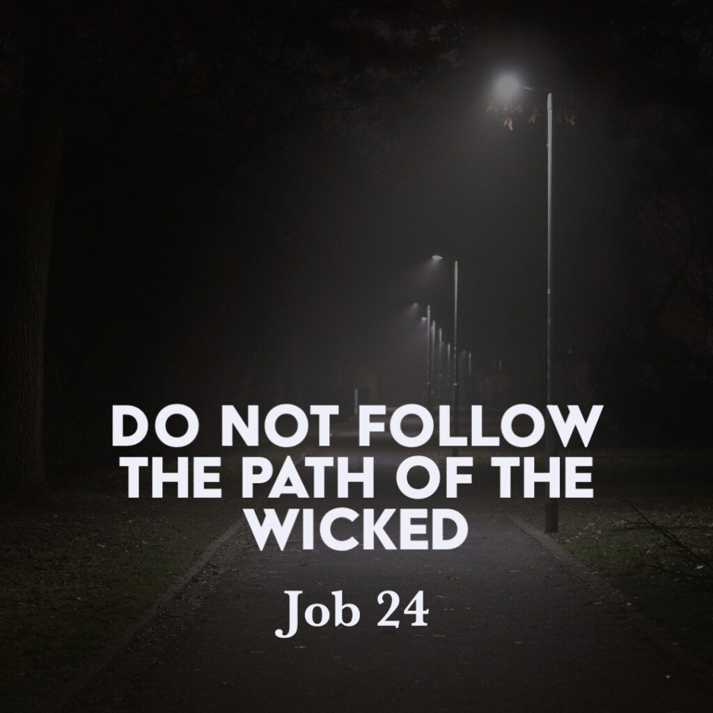 Job 24: Do Not Follow the Path of the Wicked – God Centered Life
