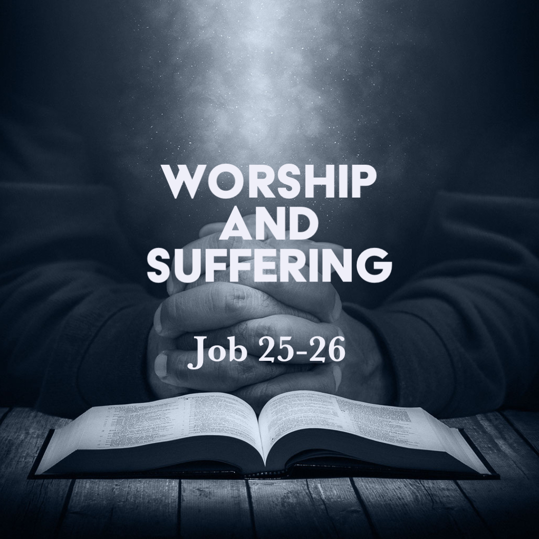 Job 25-26: Worship and Suffering – God Centered Life