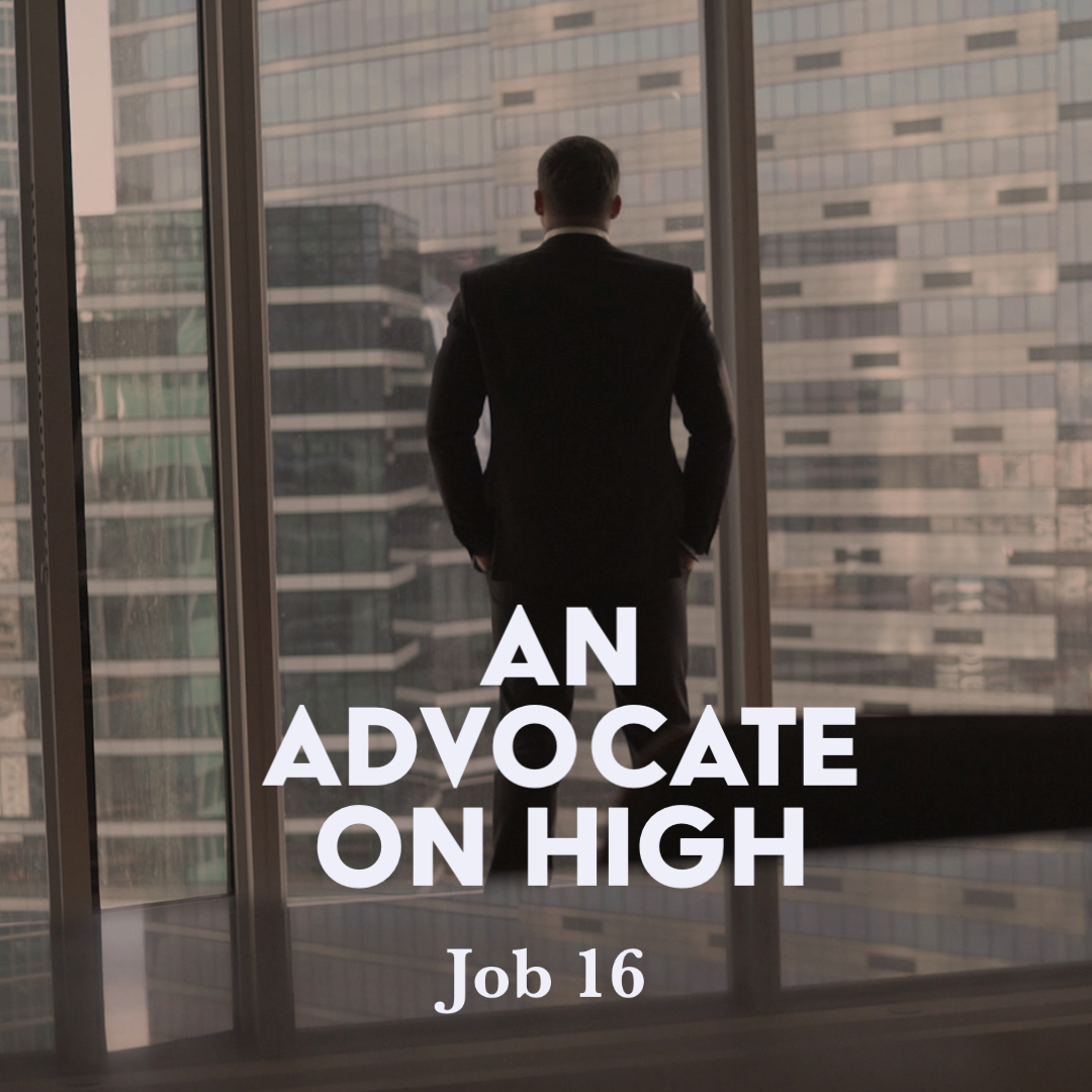 Job 16: An Advocate on High – God Centered Life