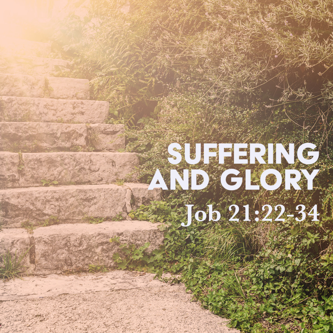 Job 21:22-34: Suffering and Glory - God Centered Life