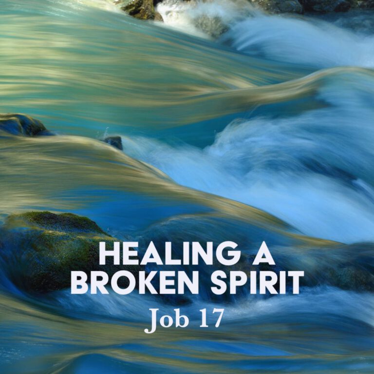 Job 17: Healing a Broken Spirit – God Centered Life