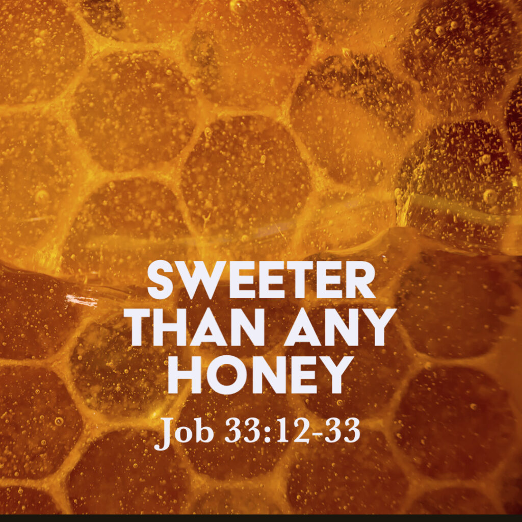 Job 33:12-33: Sweeter Than Any Honey – God Centered Life