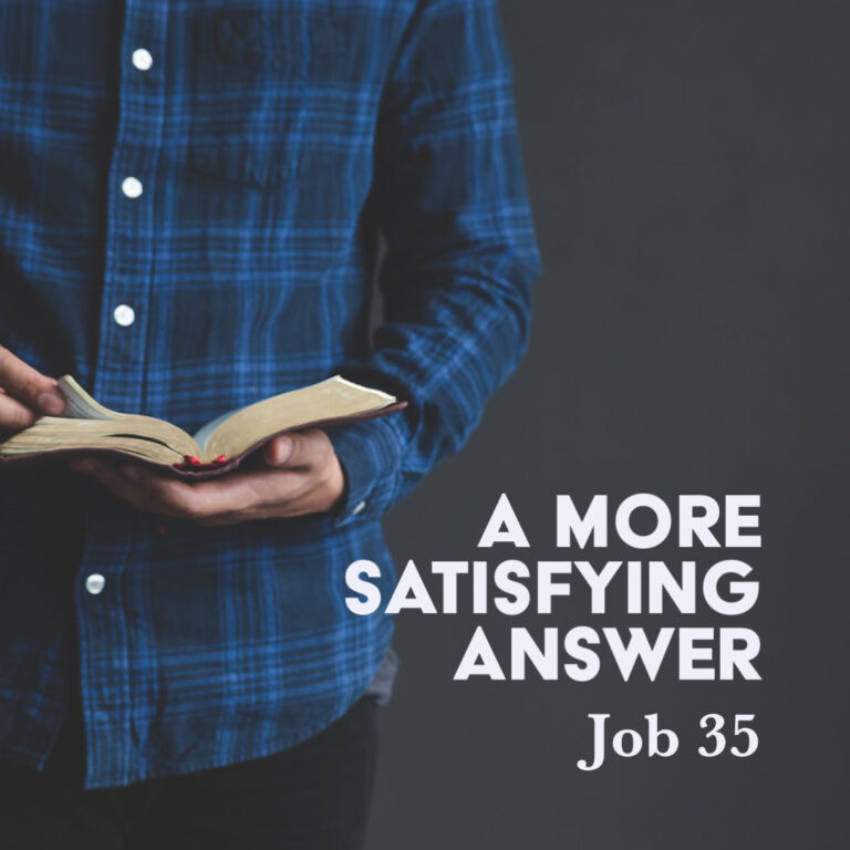 Job 35: A More Satisfying Answer – God Centered Life