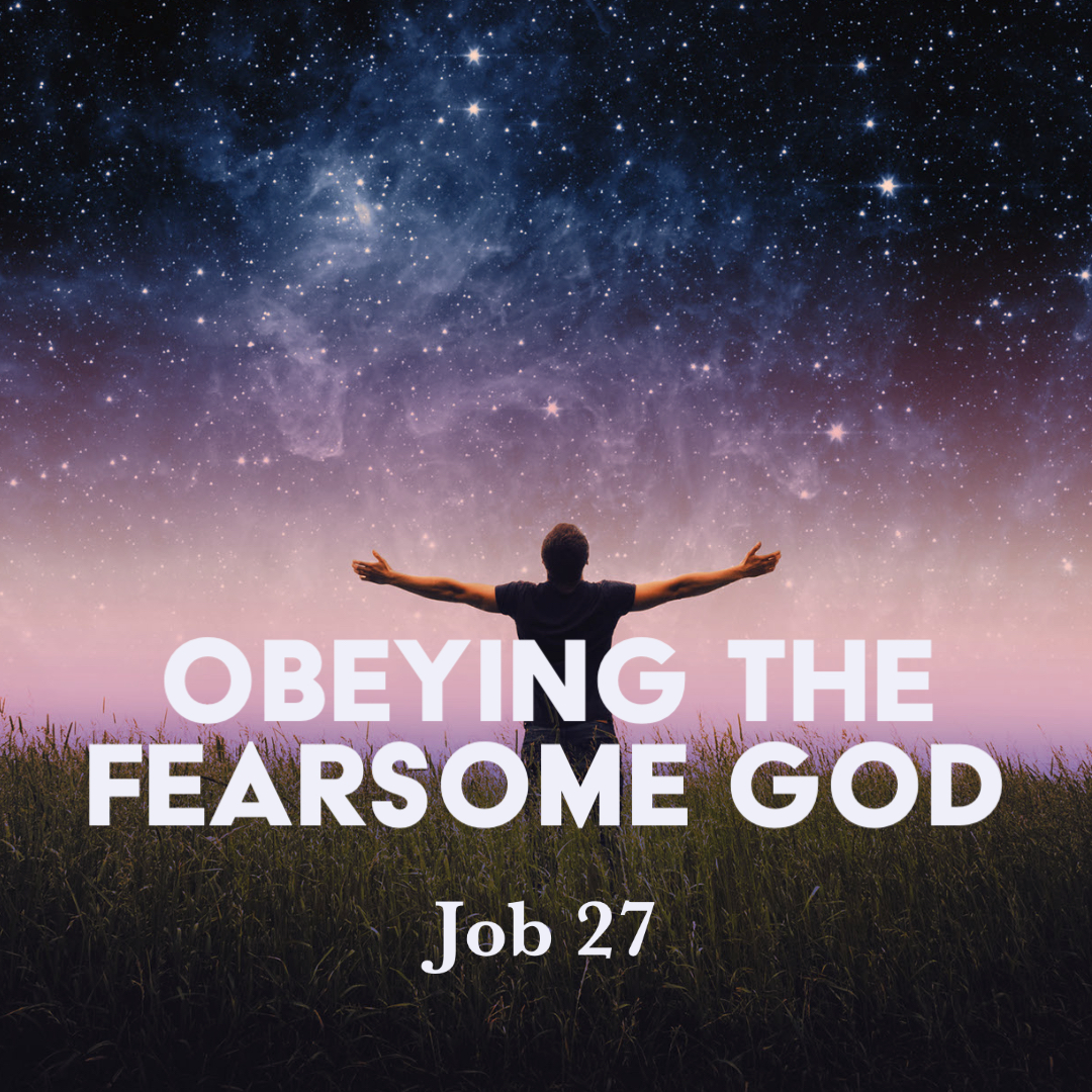 Job 27: Obeying the Fearsome God – God Centered Life