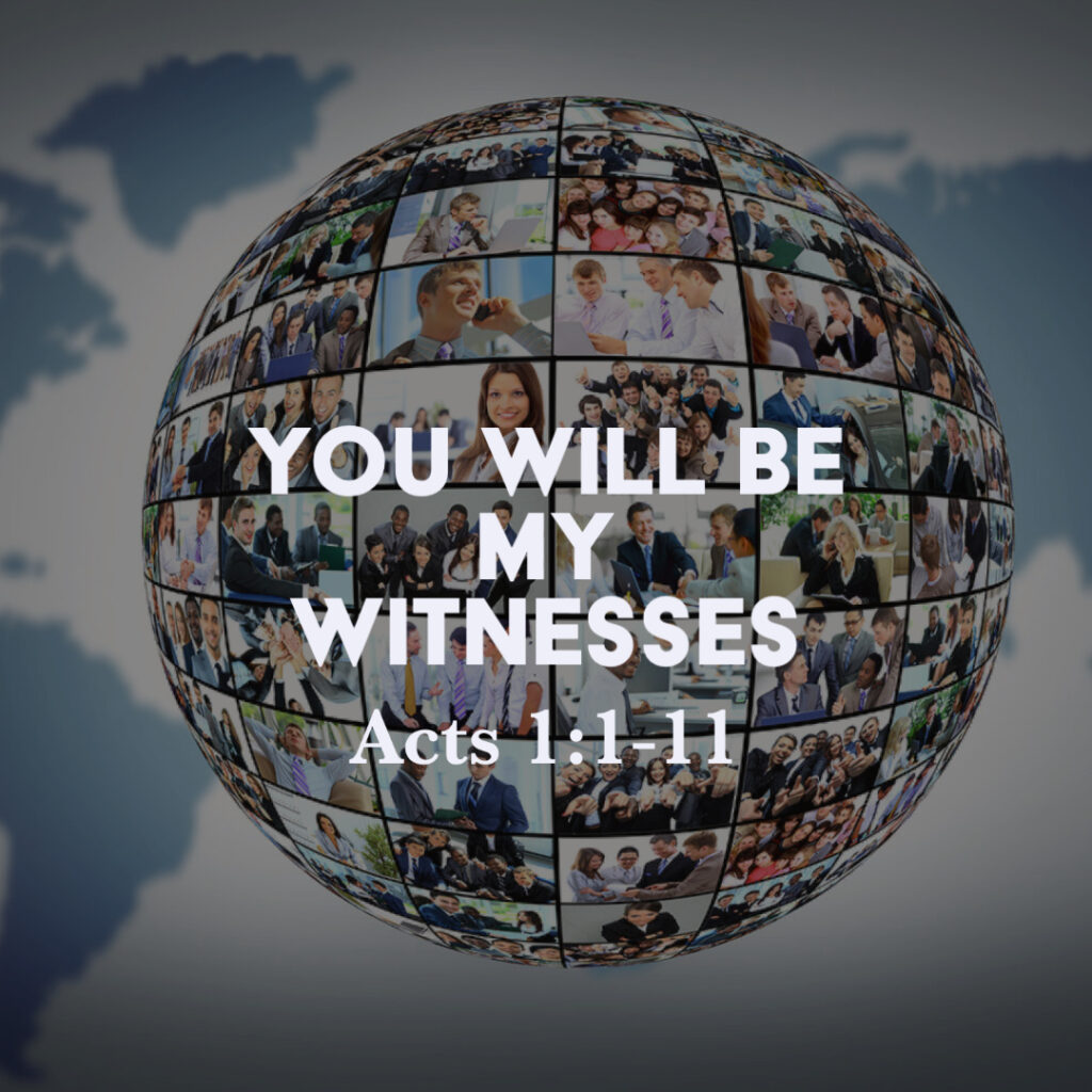Acts 1:1-11: You Will Be My Witnesses – God Centered Life