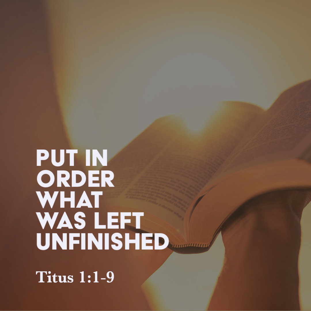 Titus 1:1-9: Put in Order What Was Left Unfinished – God Centered Life