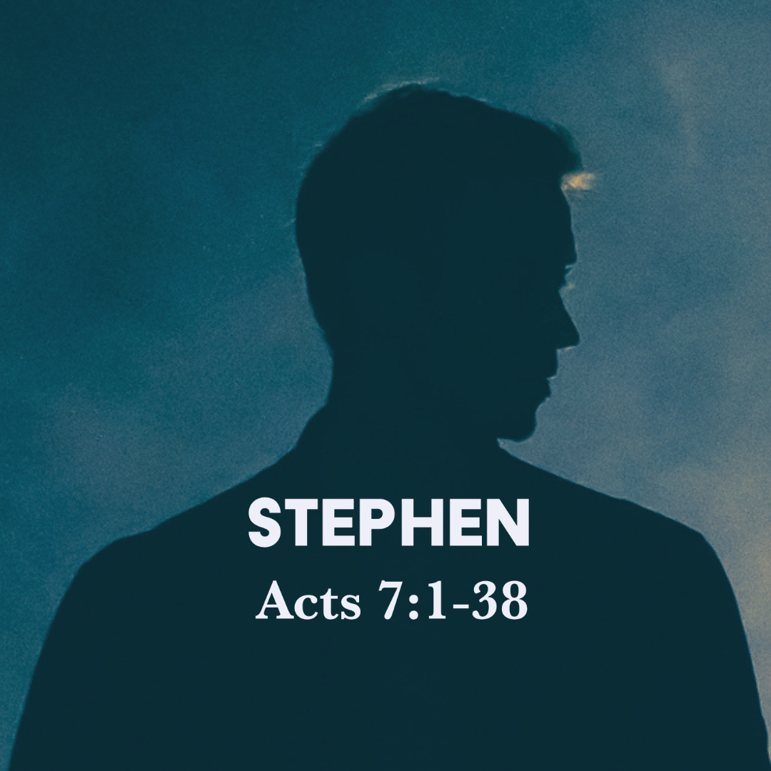 Acts 7:1-38: Stephen – God Centered Life