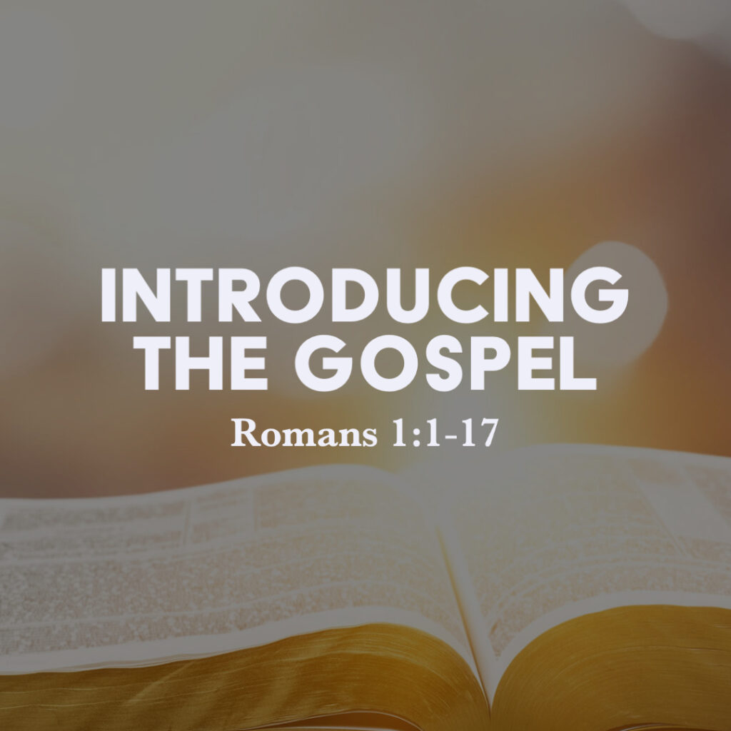 Romans 1:1-17: Introducing the Gospel – God Centered Life