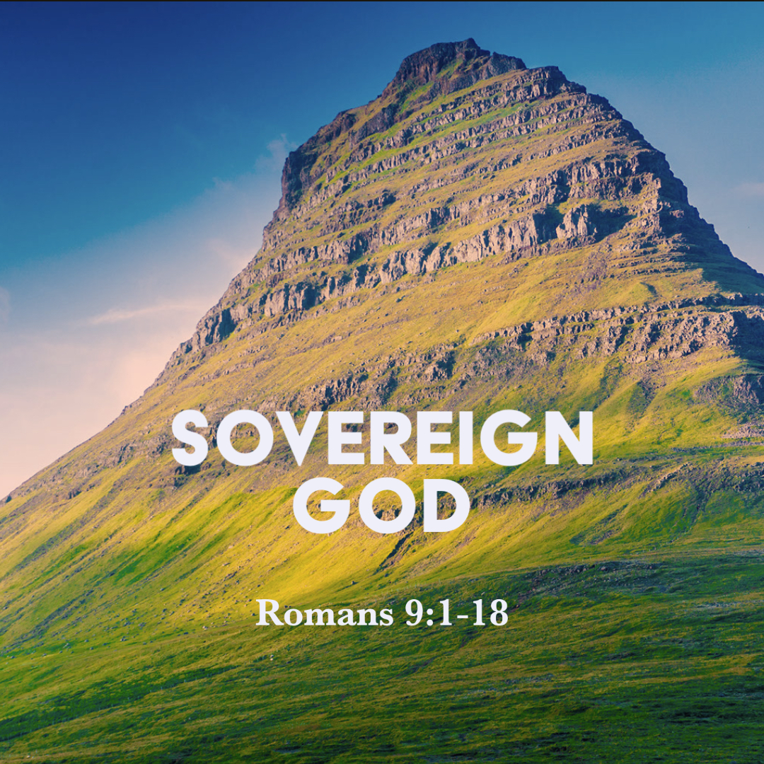 Romans 9:1-18: Sovereign God - God Centered Life