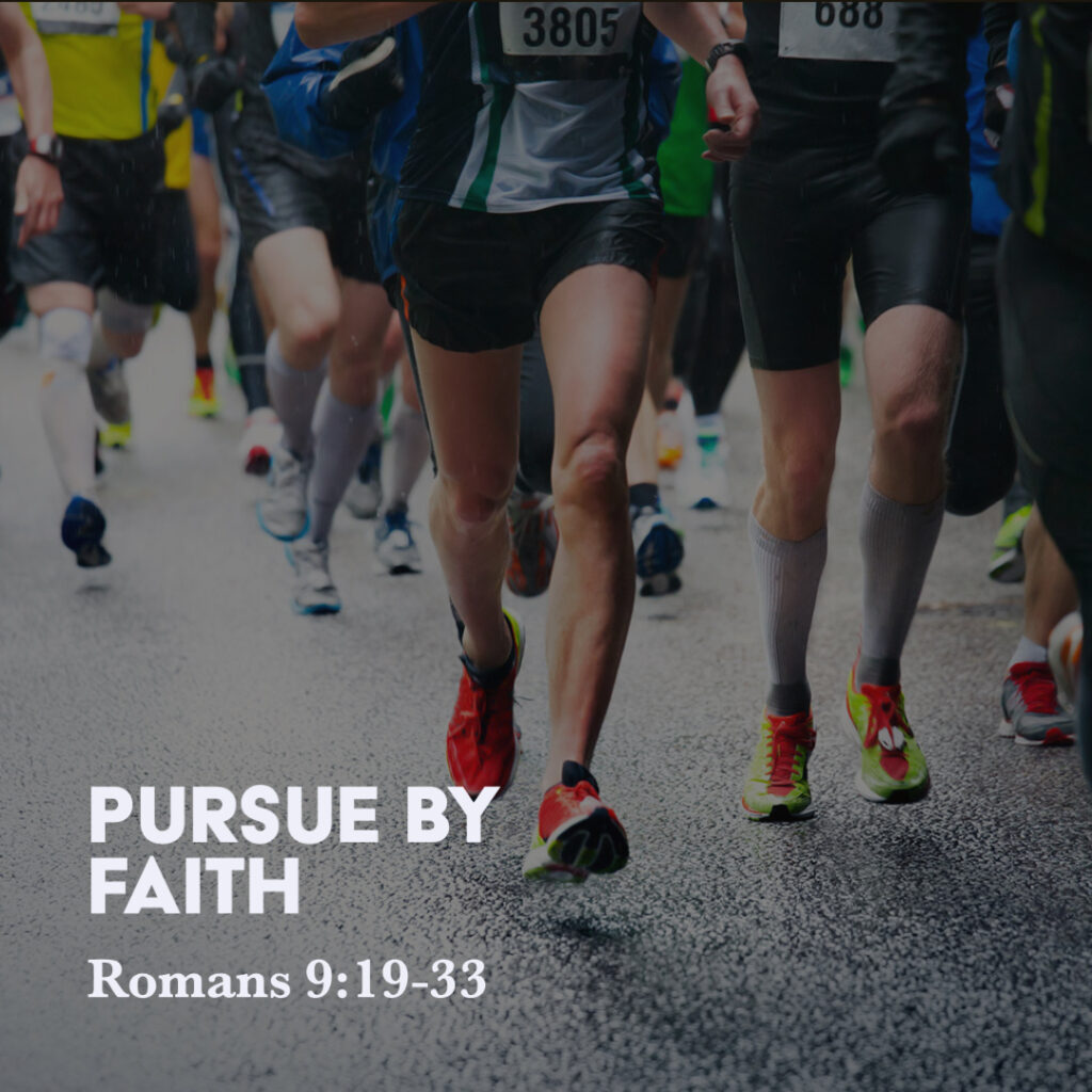 Romans 9:19-33: Pursue by Faith - God Centered Life