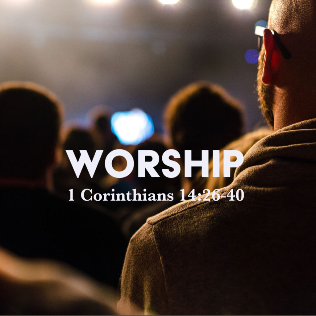 1 Corinthians 14 26 40 Worship God Centered Life 1-corinthians-14-26-40-worship-god-centered-life