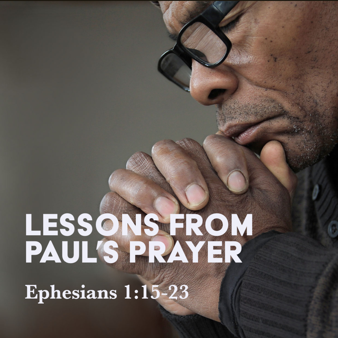 Ephesians 1:15-23: 10 Lessons from Paul’s Prayer – God Centered Life