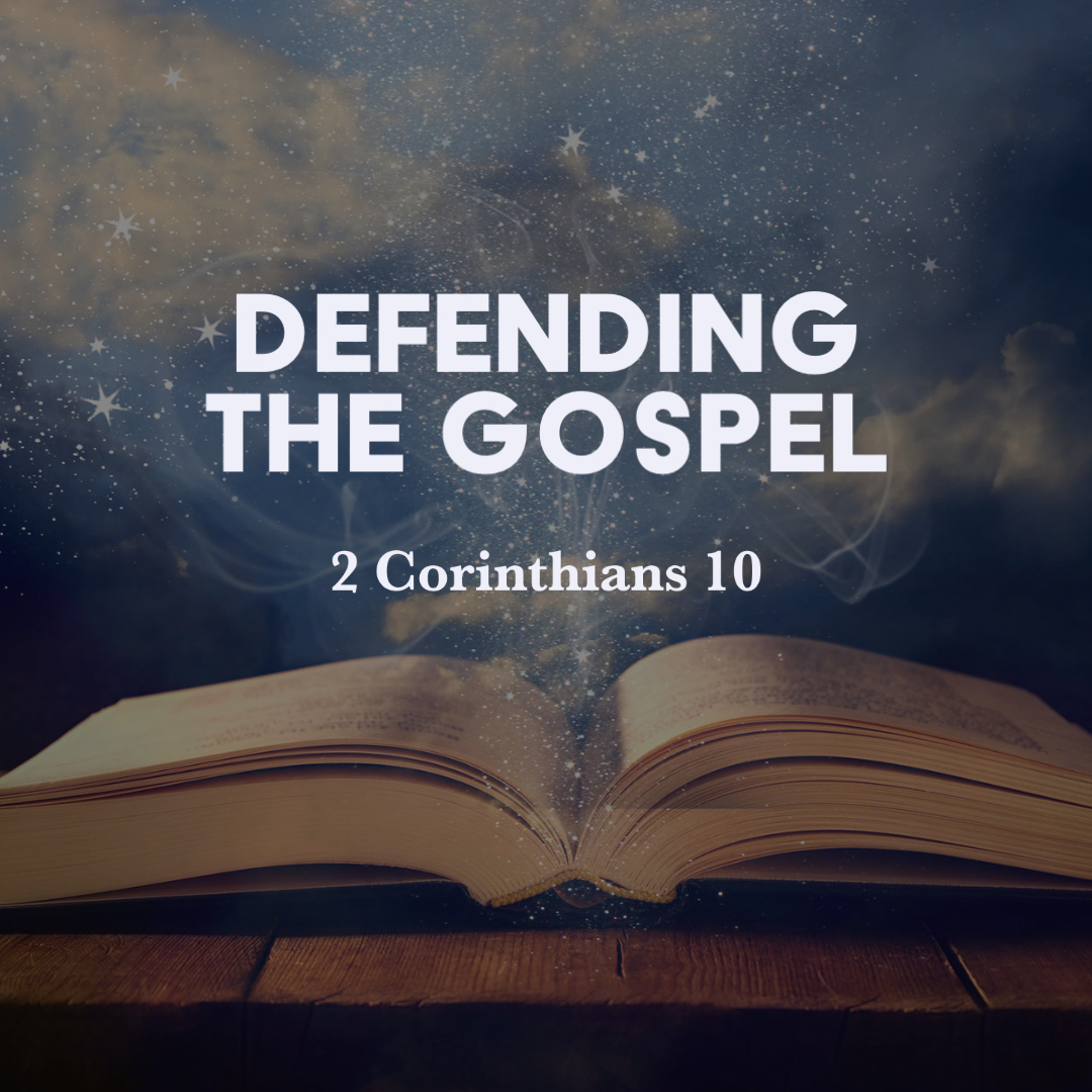2 Corinthians 10: Defending the Gospel – God Centered Life