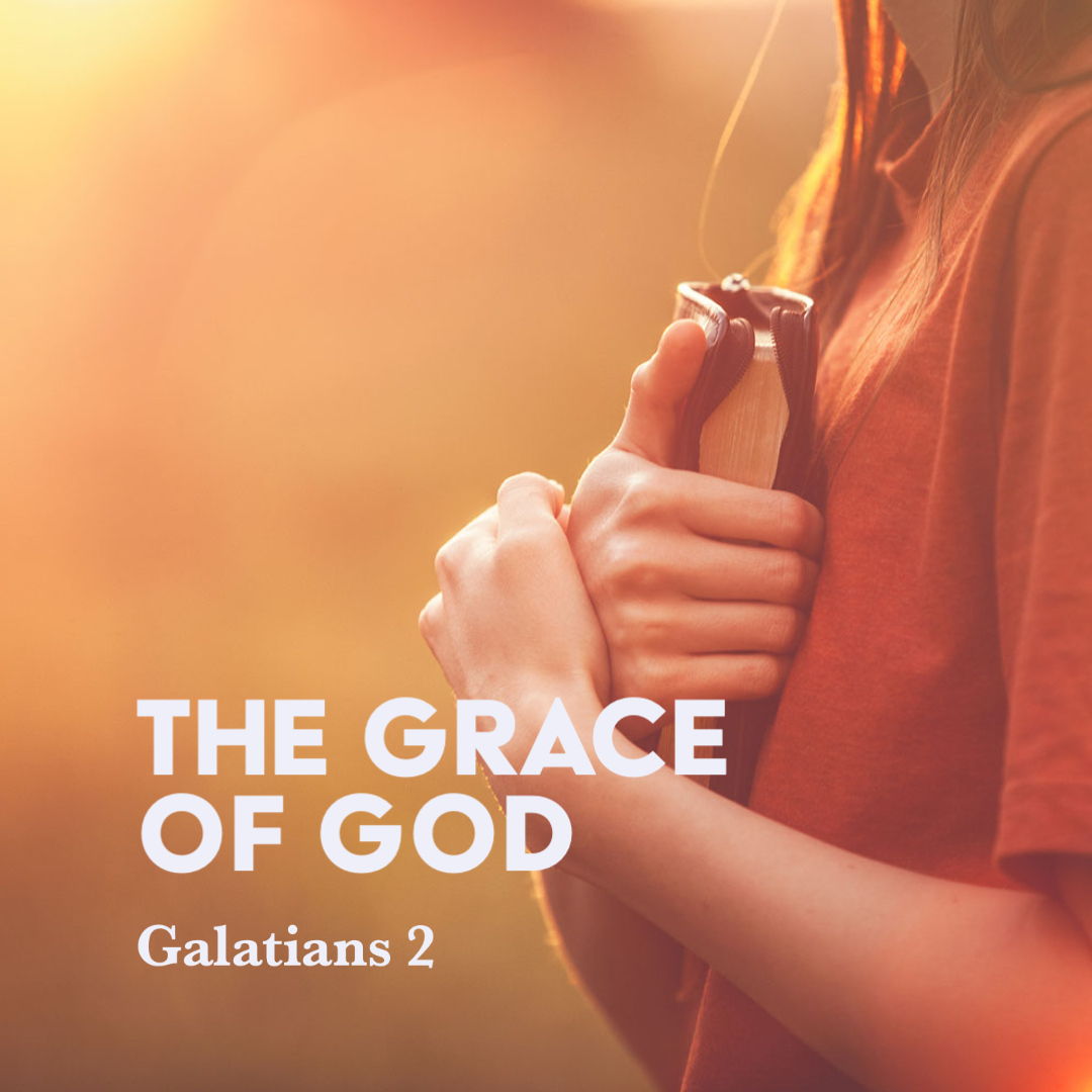 Galatians 2: The Grace of God – God Centered Life
