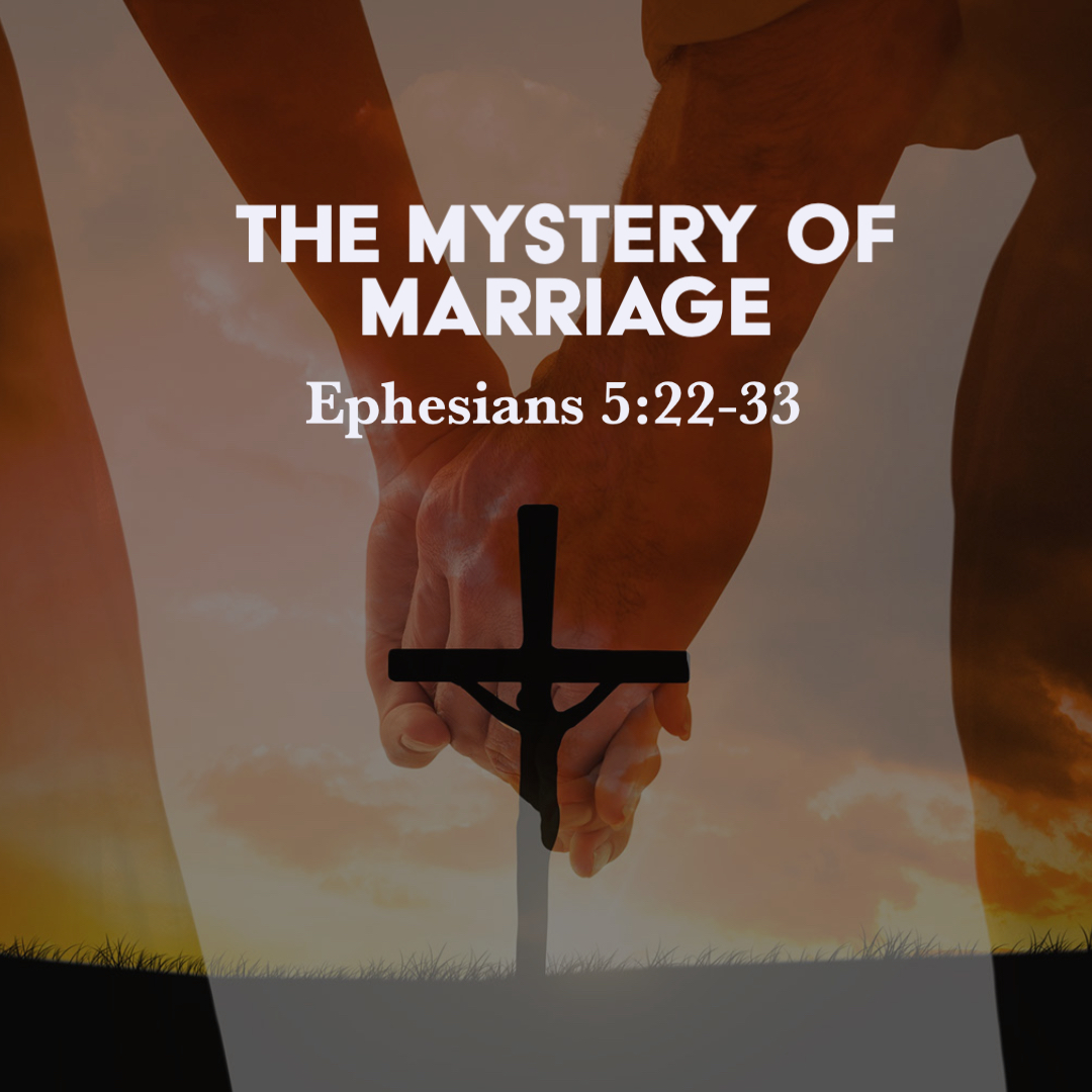 Ephesians 5:22-33: The Mystery of Marriage – God Centered Life