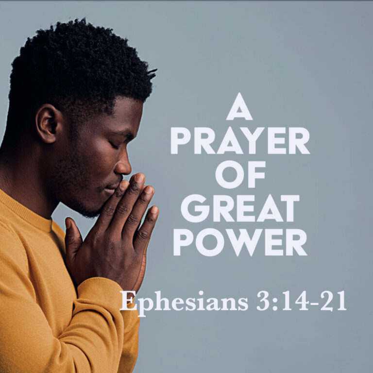 Ephesians 3:14-21: A Prayer of Great Power – God Centered Life