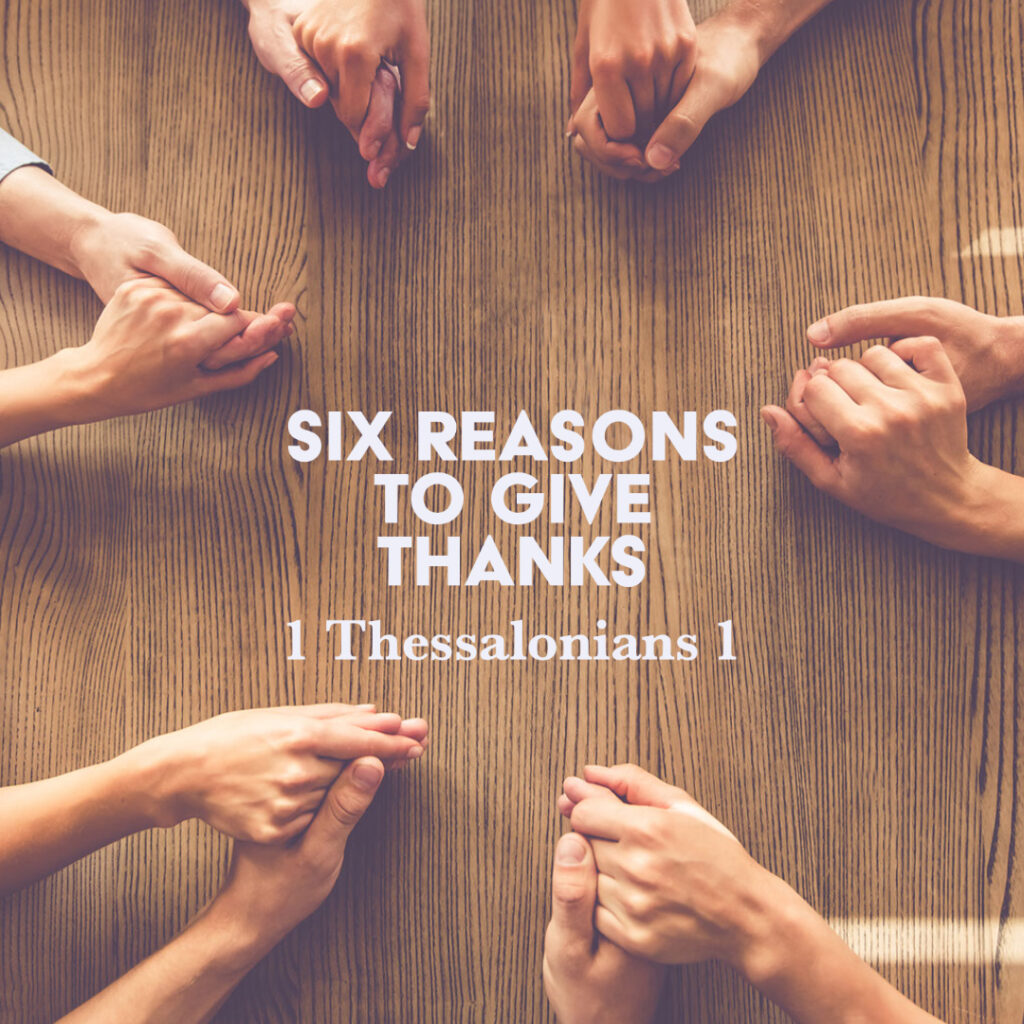 1 Thessalonians 1: Six Reasons to Give Thanks – God Centered Life