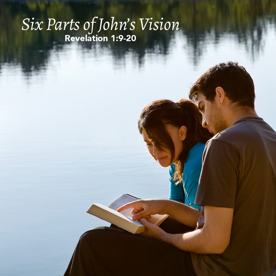 Revelation 1:9-20: Six Parts of John’s Vision – God Centered Life