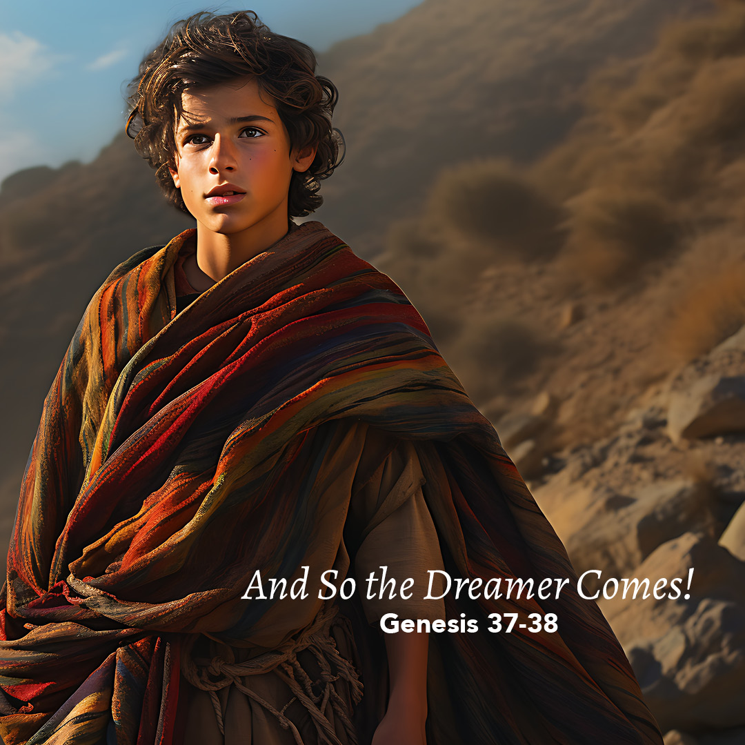 Genesis 37-38: And So the Dreamer Comes! – God Centered Life