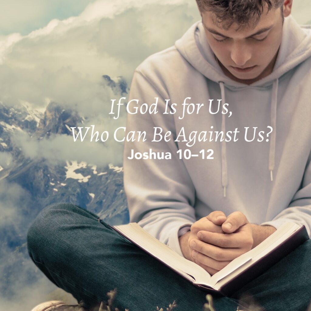 Joshua 10-12: If God Is for Us, Who Can Be Against Us? – God Centered Life