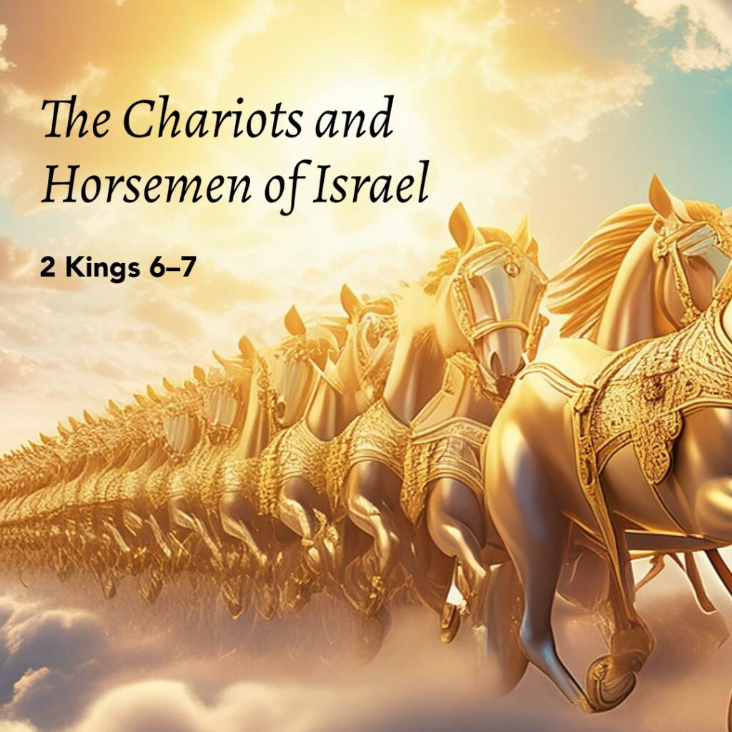 2 Kings 6-7: The Chariots and Horsemen of Israel – God Centered Life