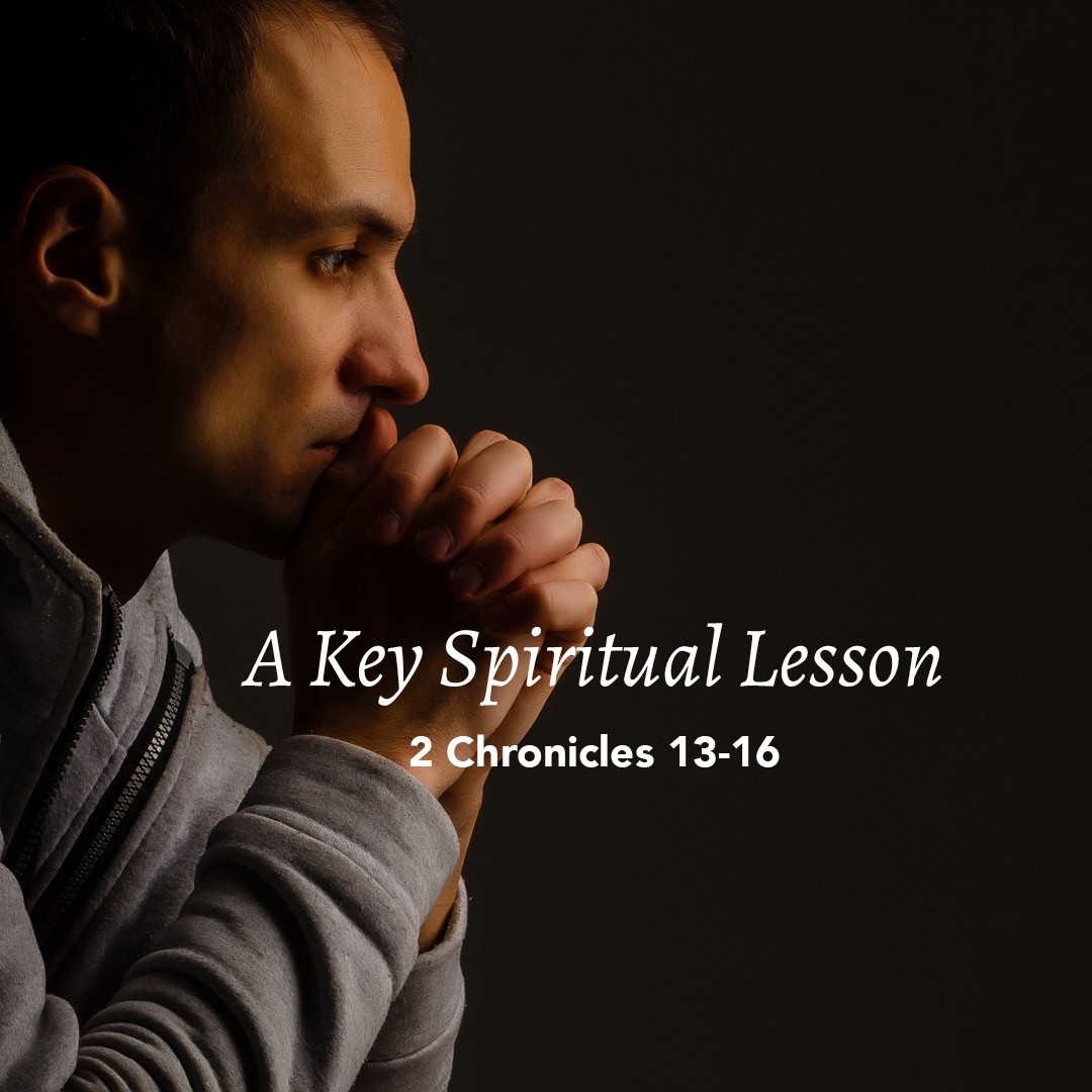 2 Chronicles 13-16: A Key Spiritual Lesson – God Centered Life