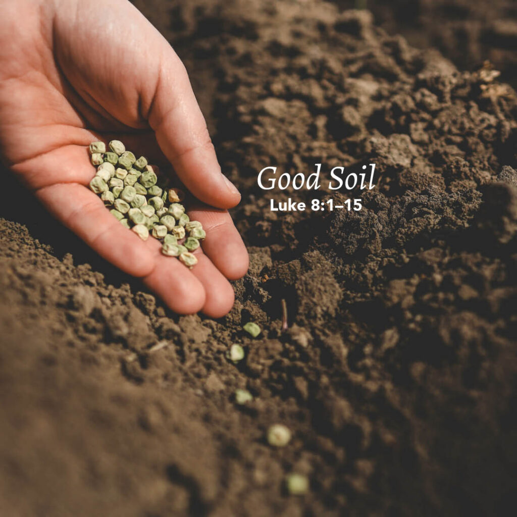 Luke 8:1-15: Good Soil – God Centered Life