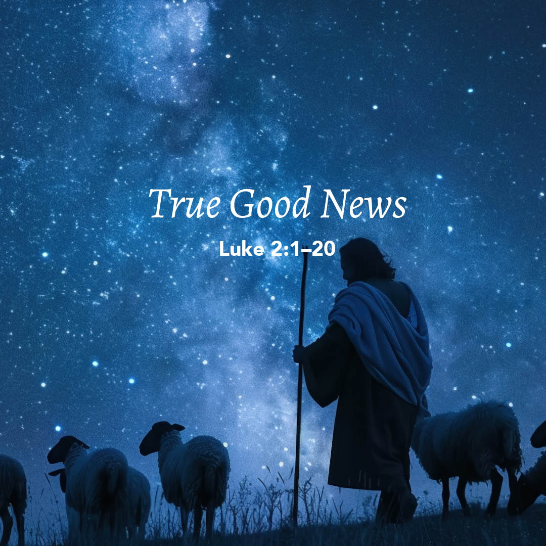 Luke 2:1-20: True Good News – God Centered Life