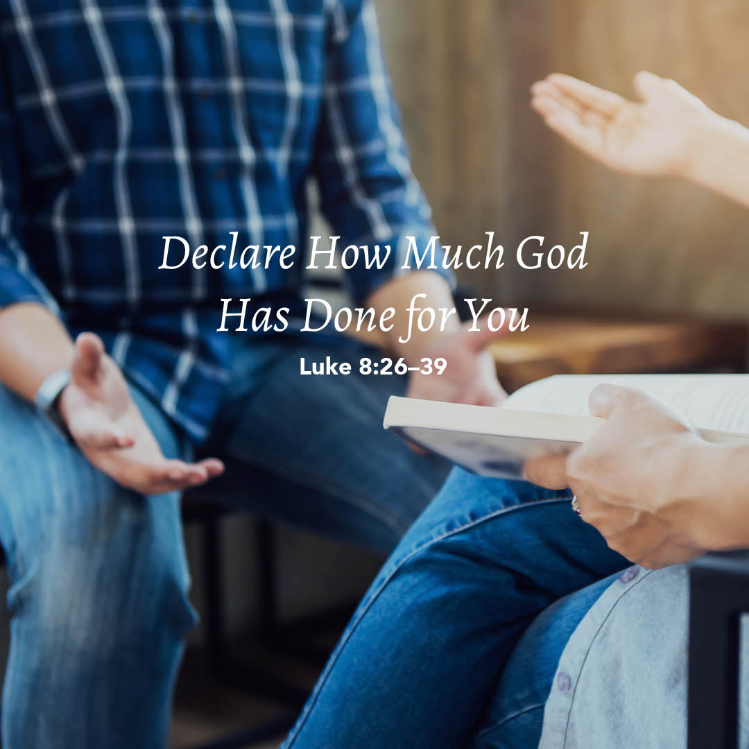 Luke 8:26-39: Declare How Much God Has Done for You – God Centered Life