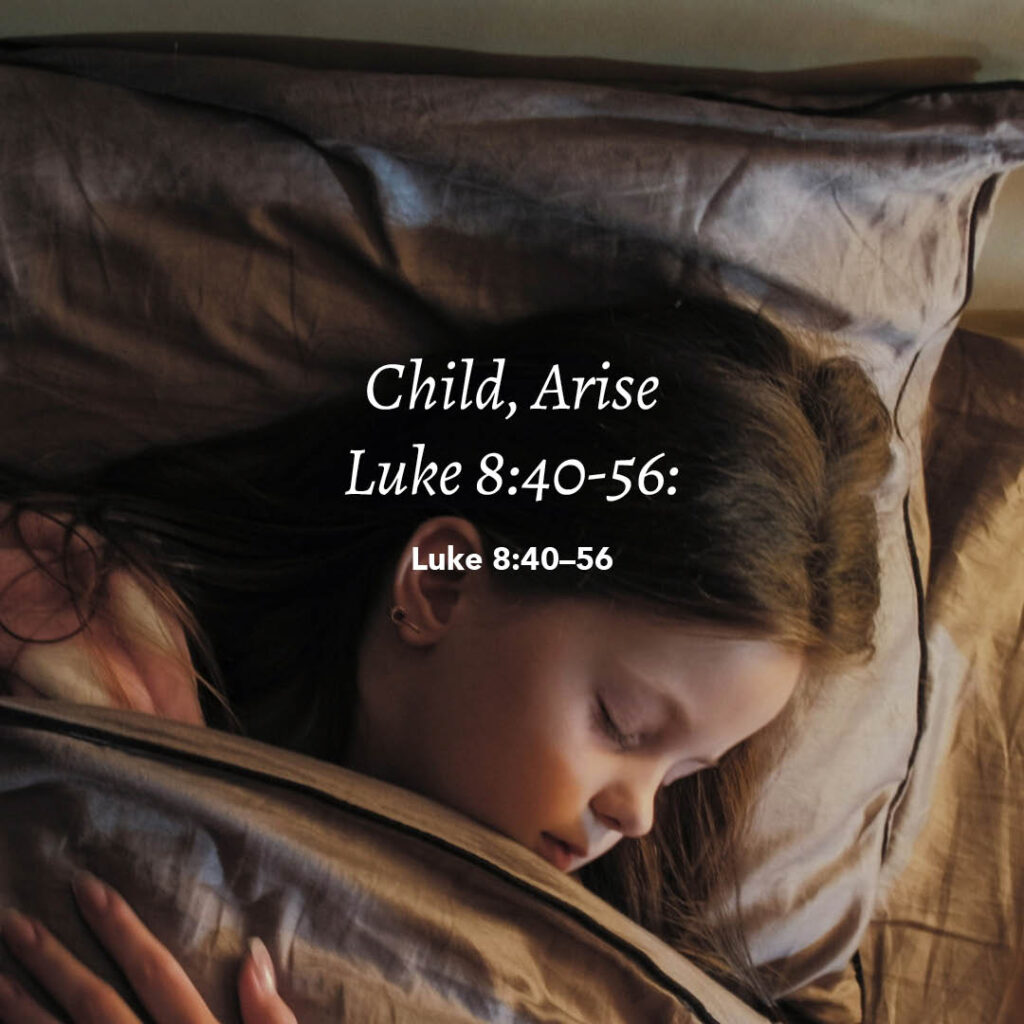 Luke 8:40-56: Child, Arise – God Centered Life