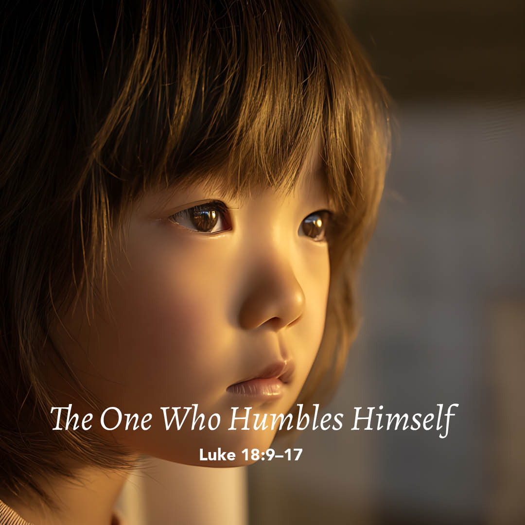 Luke 18:9-17: The One Who Humbles Himself – God Centered Life